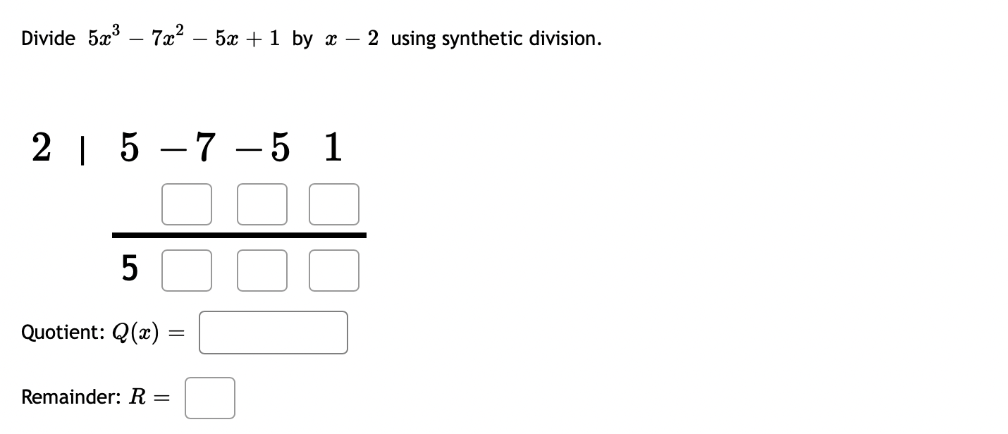 Solved Divide 523 – 702 – 5x + 1 by x – 2 using synthetic | Chegg.com