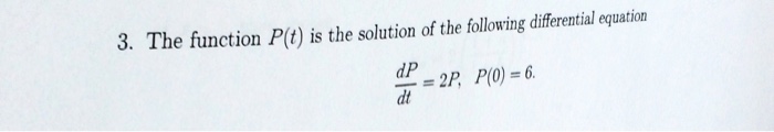 Solved The function P(t) is the solution of the following | Chegg.com