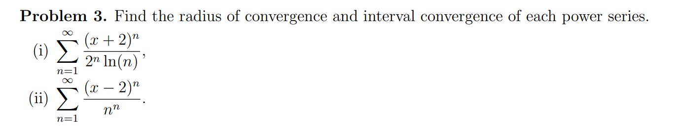 Solved Problem 3. Find the radius of convergence and | Chegg.com