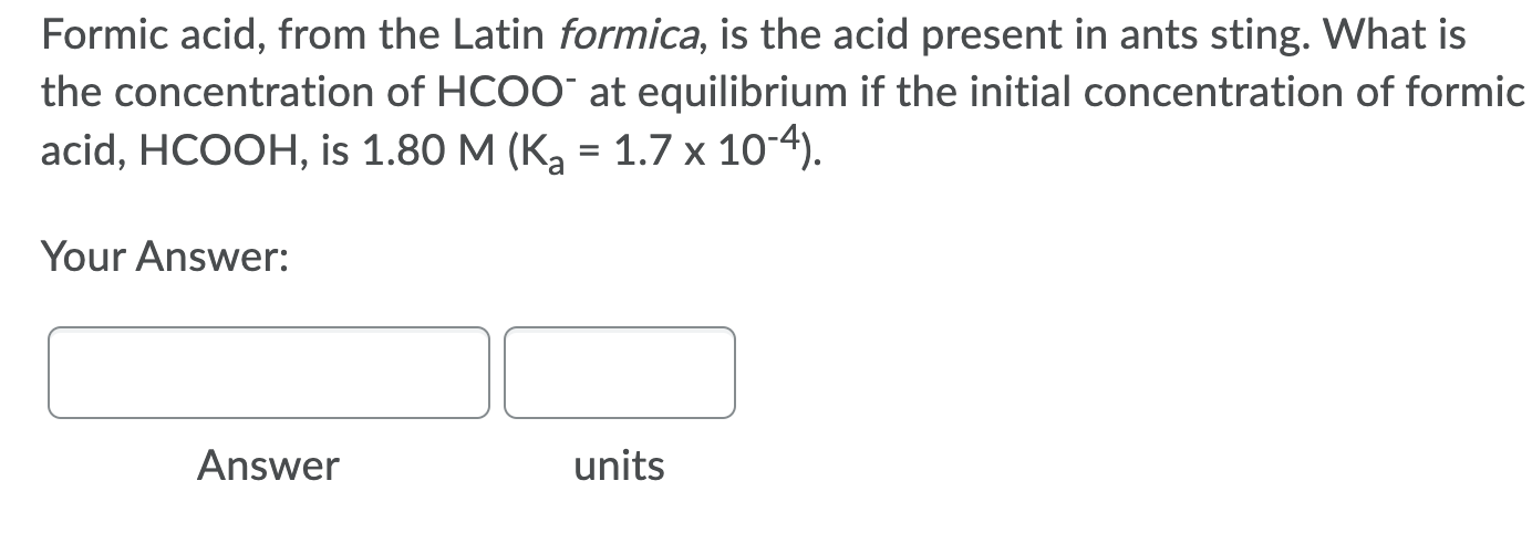 Solved Formic acid, from the Latin formica, is the acid | Chegg.com