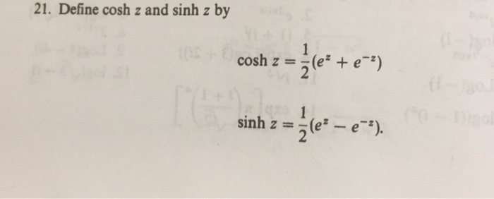 Solved 21. Define cosh z and sinh z by cosh z =-(e* + e-z) | Chegg.com