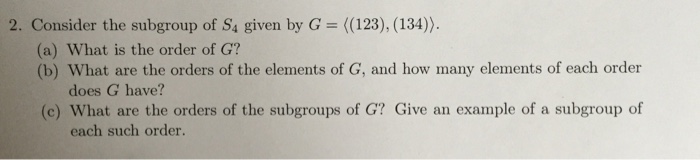 Solved 2. Consider the subgroup of S4 given by G ((123), | Chegg.com