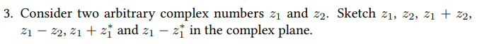 Solved 3. Consider two arbitrary complex numbers z1 and z2. | Chegg.com