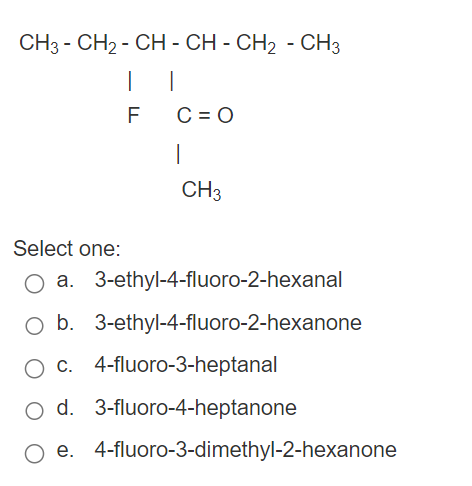 Solved Select one: a. 3-ethyl-4-fluoro-2-hexanal b. | Chegg.com