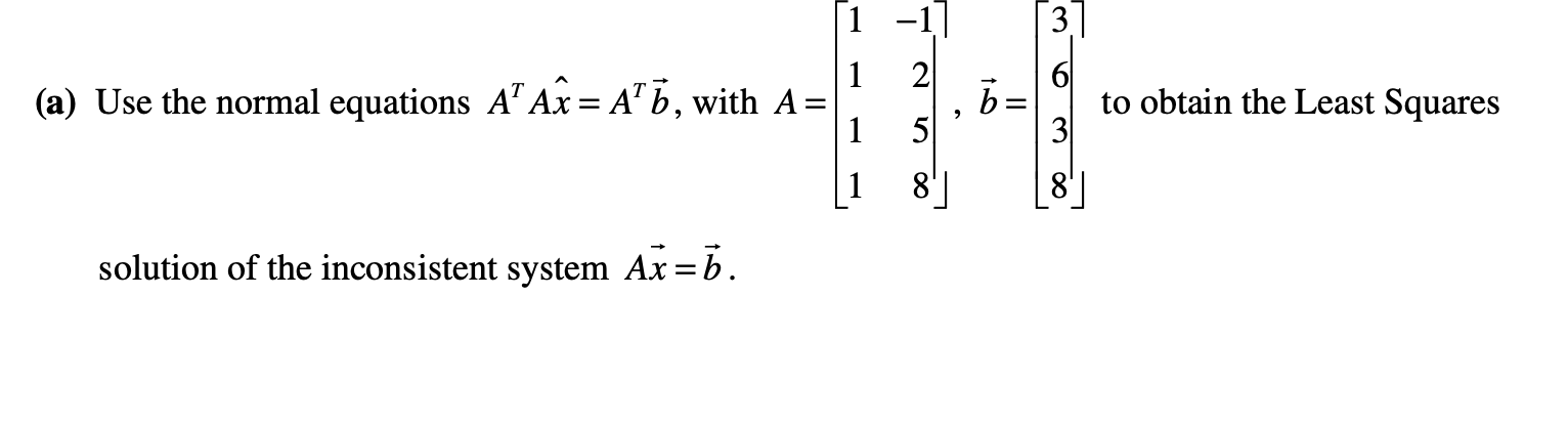 Solved 3 1 -11 2 (a) Use the normal equations A A = A?5, | Chegg.com