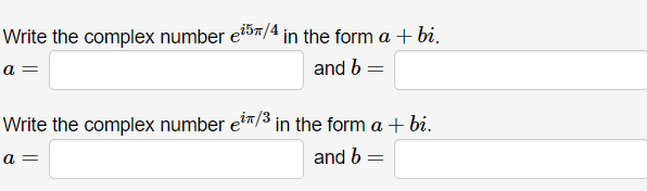 Solved Write the complex number ei5π/4 in the form a+bi. a= | Chegg.com