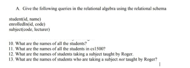 Solved A. Give the following queries in the relational | Chegg.com