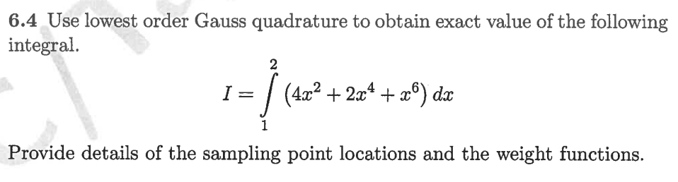 Solved 6.4 Use lowest order Gauss quadrature to obtain exact | Chegg.com