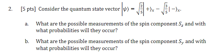 Solved 2. [5 pts] Consider the quantum state vector | Chegg.com