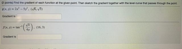 Solved 2 points) Find the gradient of each function at the | Chegg.com