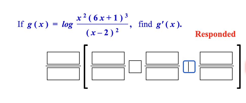 Solved g(x)=log(x−2)2x2(6x+1)3, find g′(x) Responded [− ] | Chegg.com
