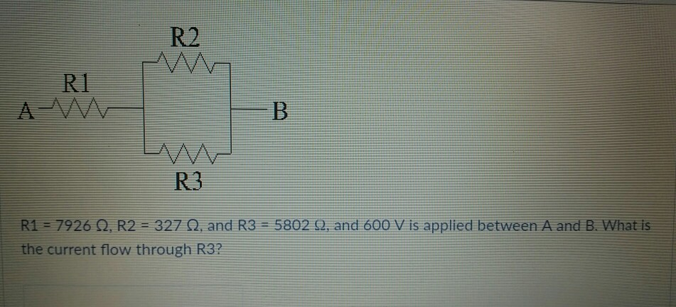 Solved R2 RI R3 R1 = 7926 Ω, R2 = 327 Ω, and R3 the current | Chegg.com
