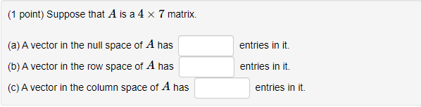 Solved (1 point) Suppose that A is a 2 x 7 matrix. entries | Chegg.com