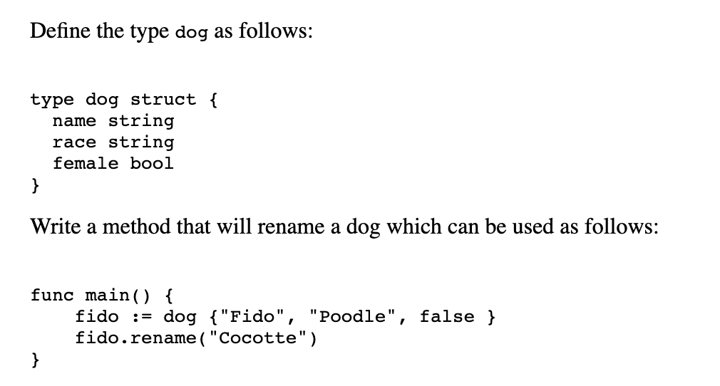Solved Define the type dog as follows: type dog struct \{ | Chegg.com
