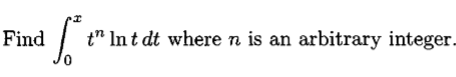 Solved 1 Find 1 t" Int dt where n is an arbitrary integer | Chegg.com