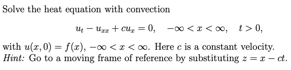 Solved Solve the heat equation with convection Ut Uxx + cux | Chegg.com