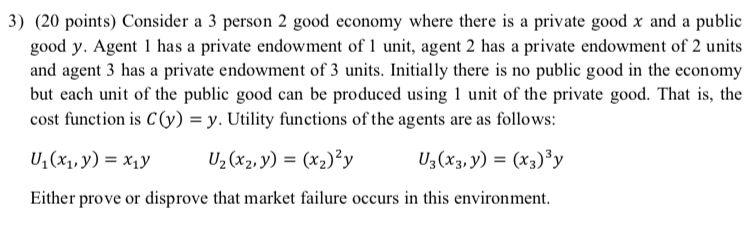 Solved 3) (20 points) Consider a 3 person 2 good economy | Chegg.com Solved 3) (20 points) Consider a 3 person 2 good economy | Chegg.com