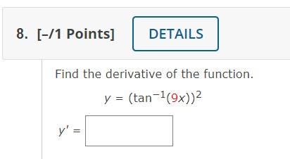 Solved Find the derivative of the function. y=(tan−1(9x))2 | Chegg.com