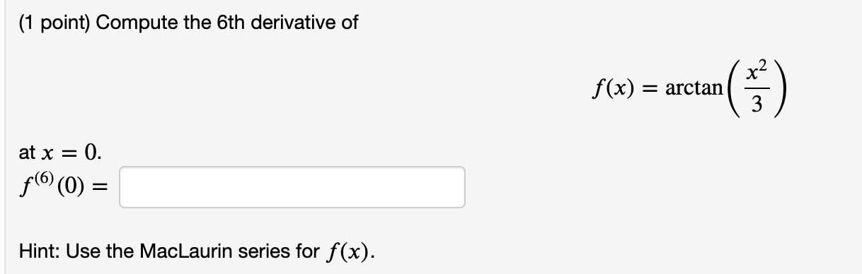 Solved (1 point) Compute the 6th derivative of | Chegg.com