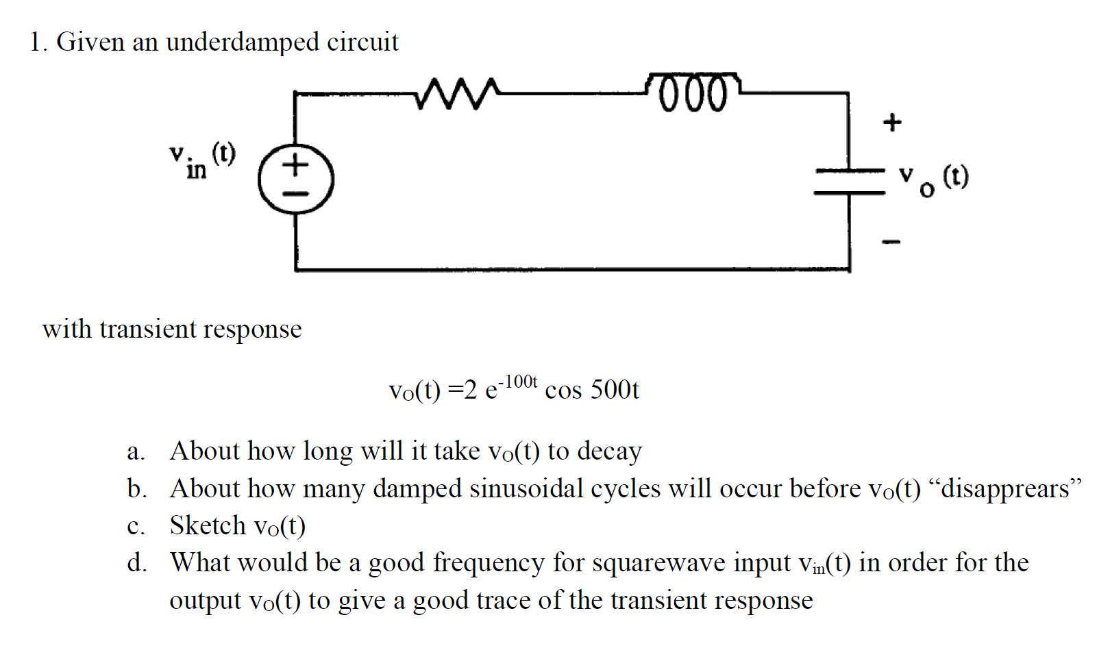 Solved 1. Given an underdamped circuit with transient | Chegg.com