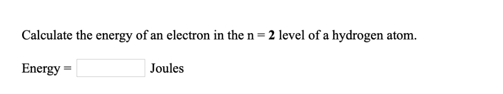 Solved Calculate The Energy Of An Electron In The N 2 Level