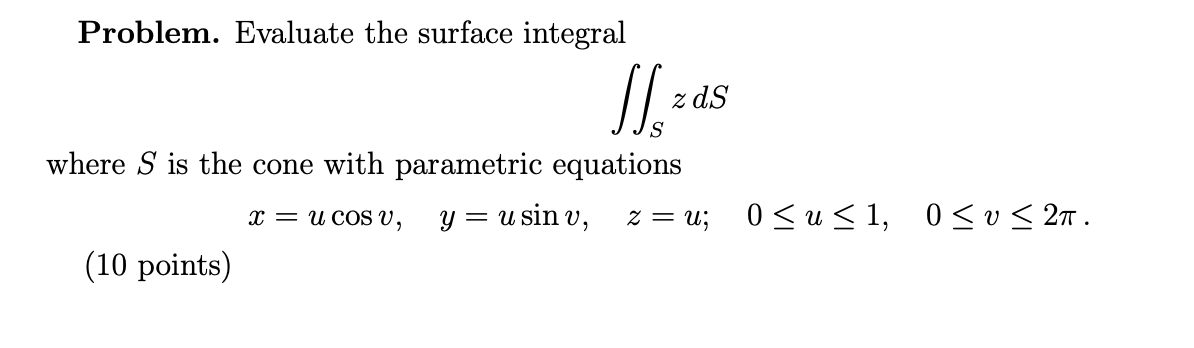 Solved Problem. Evaluate the surface integral SI z ds where | Chegg.com