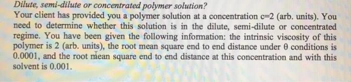 Solved Dilute, semi-dilute or concentrated polymer solution? | Chegg.com