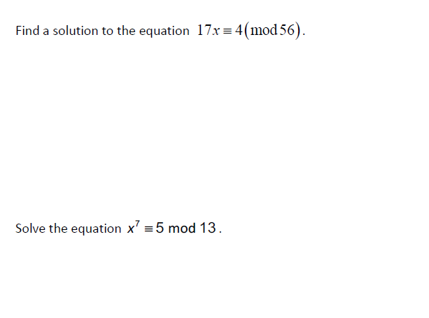 Solved Find a solution to the equation 17x=4(mod 56). Solve | Chegg.com