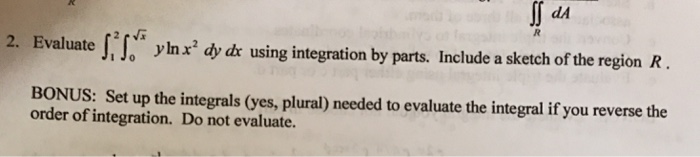 Solved Evaluate integral^2_1 integral^Squareroot x_0 y ln | Chegg.com
