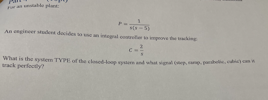 Solved For an unstable plant: P=s(s−5)1 An engineer student | Chegg.com