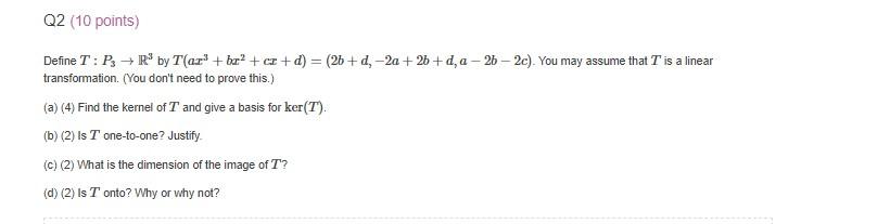 Solved Q2 (10 points) Define T: P3 R* by T(ar) +ba? + cx+d) | Chegg.com