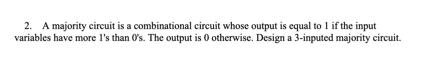 Solved 2 A Majority Circuit Is A Combinational Circuit 