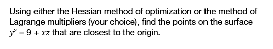Solved Using either the Hessian method of optimization or | Chegg.com
