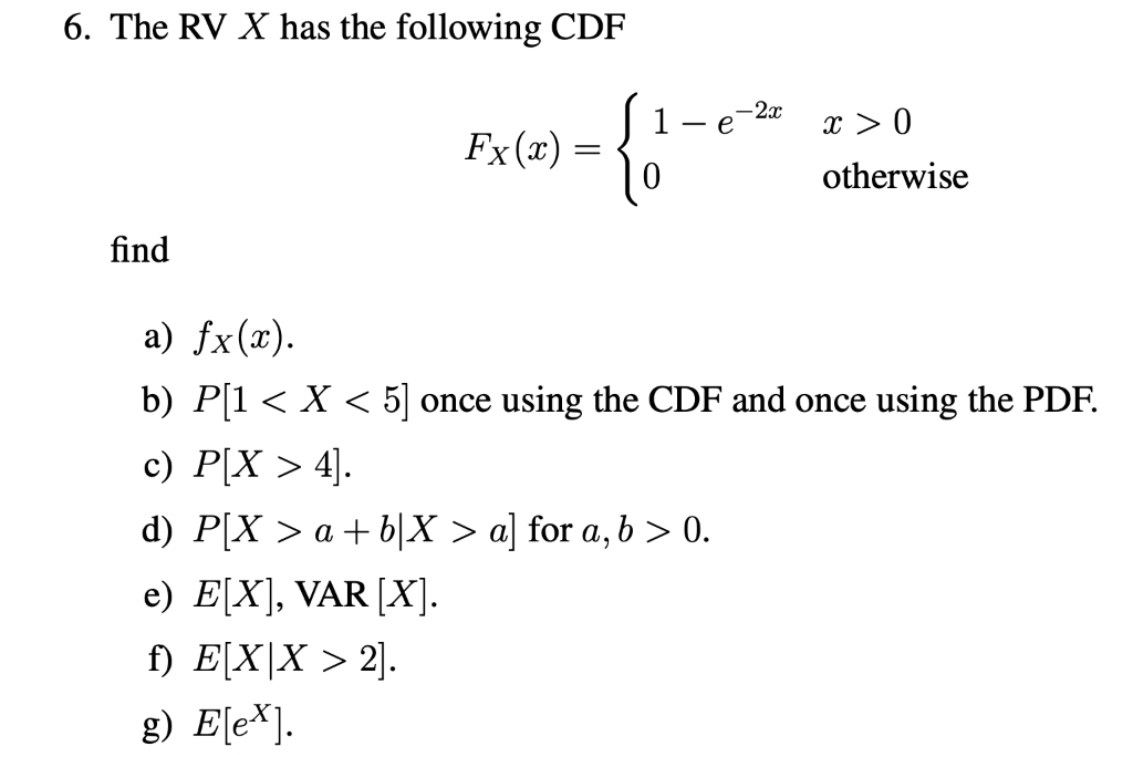 6. The RV X has the following CDF FX(x)={1−e−2x0x>0 | Chegg.com