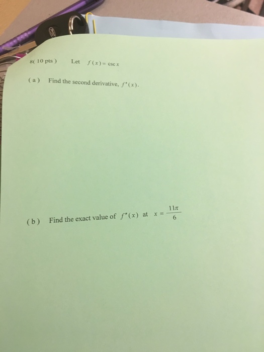 Solved Let f(x) = csc x (a) Find the second derivative. | Chegg.com