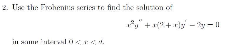 Solved 2. Use the Frobenius series to find the solution of | Chegg.com