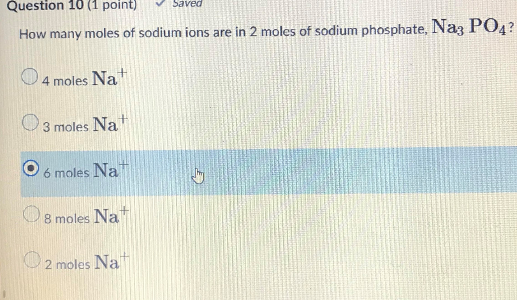 Solved Question 10 (1 point) Saved How many moles of sodium | Chegg.com
