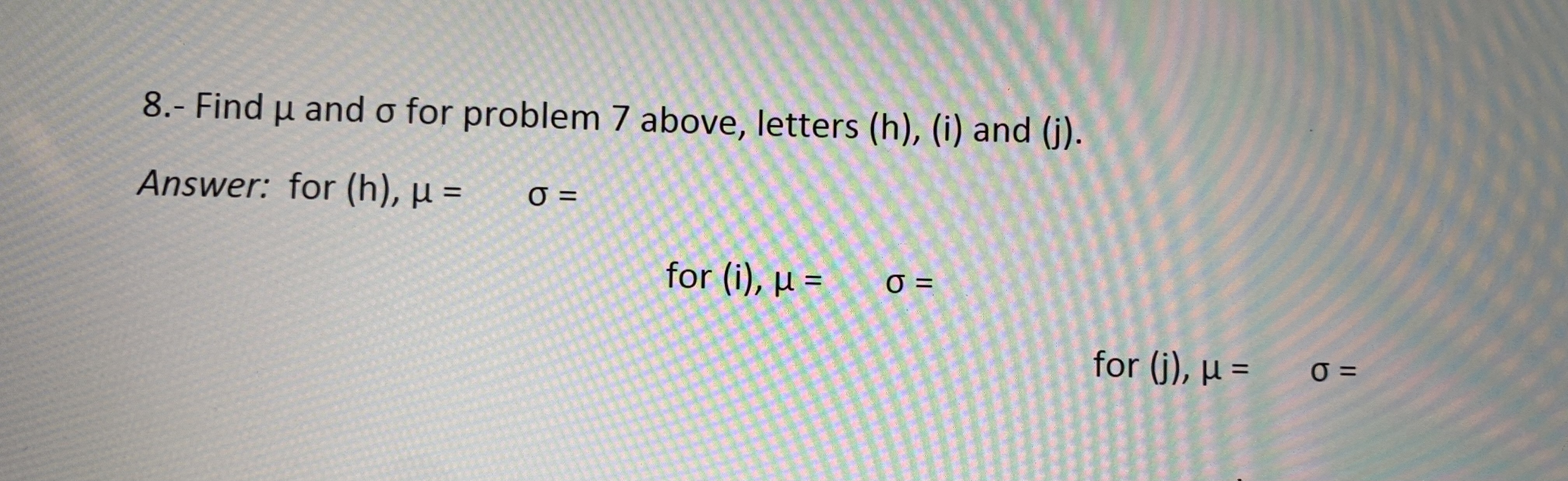 8.- Find μ and σ for problem 7 above, letters (h), | Chegg.com