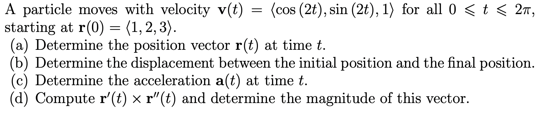 Solved A particle moves with velocity v(t)= cos(2t), | Chegg.com