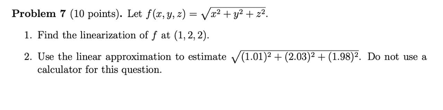 Solved Problem 7 (10 points). Let f (x, y, z) = Vx2 + y2 + | Chegg.com