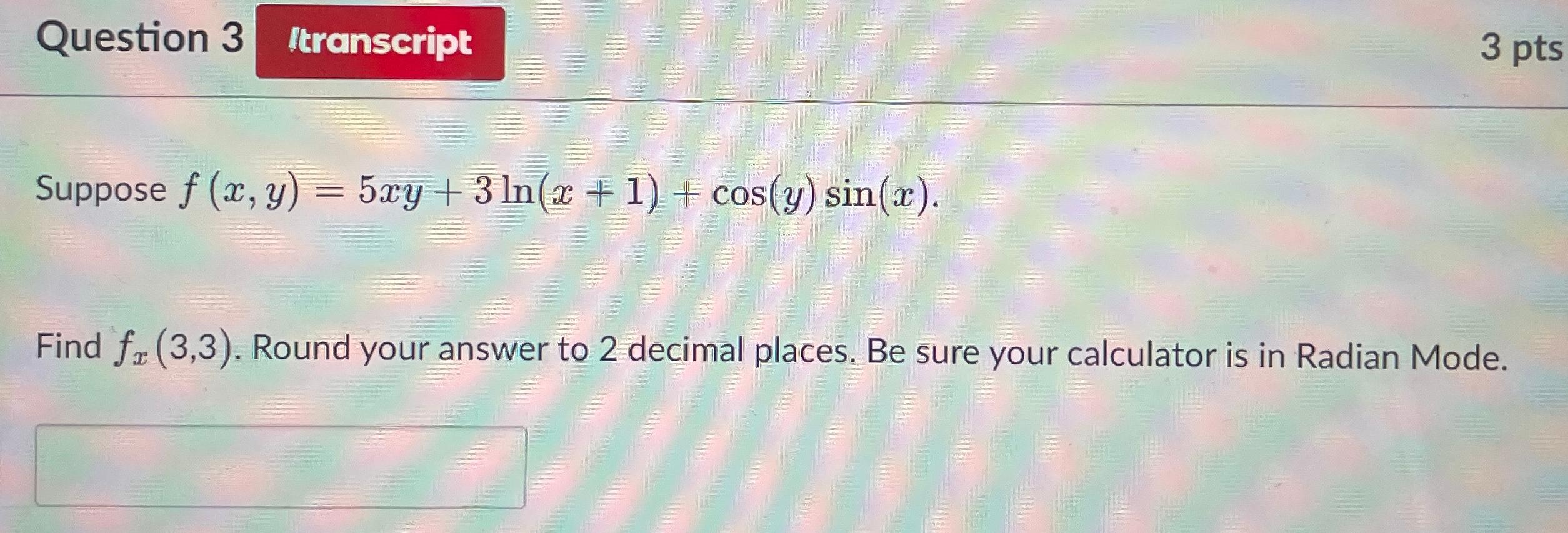 Solved Suppose f(x,y)=5xy+3ln(x+1)+cos(y)sin(x) Find | Chegg.com