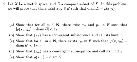 Solved 4. Let X be a metric space, and E a compact subset of | Chegg.com