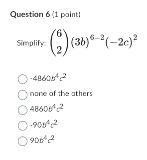 Solved Question 6 (1 point) Simplify: (62)(3b)6−2(−2c)2 | Chegg.com