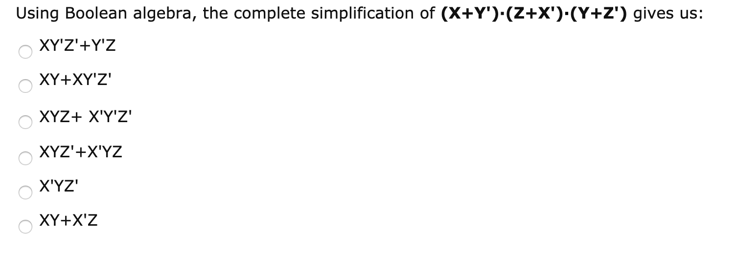 Solved Using Boolean algebra, the complete simplification of | Chegg.com