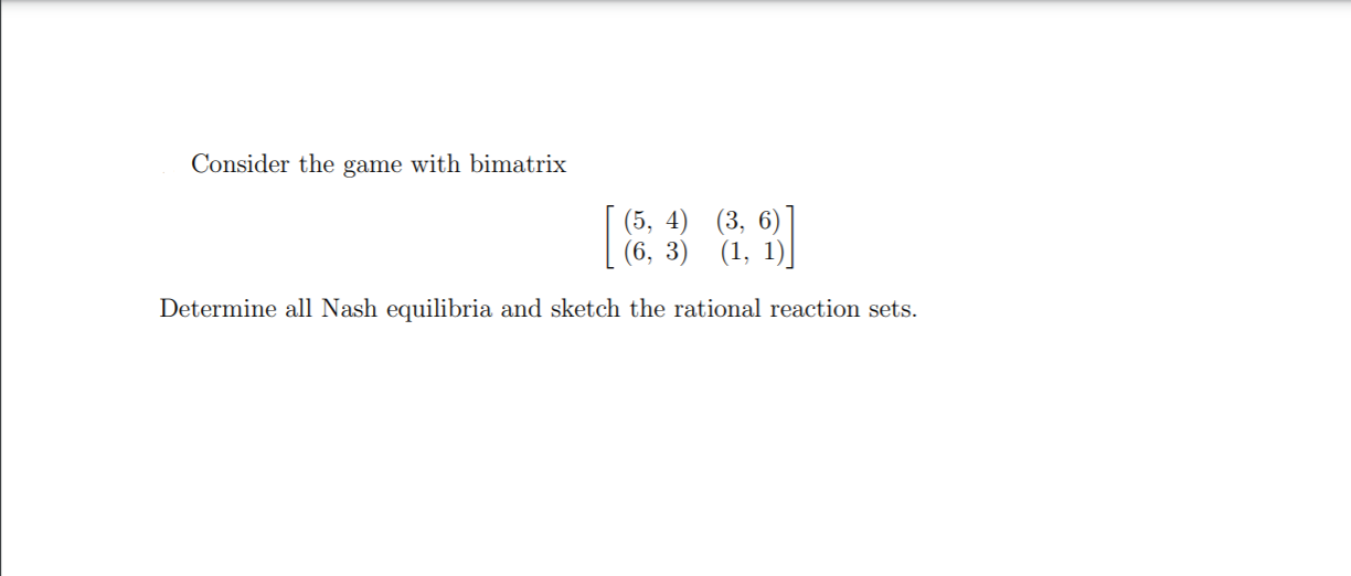 Solved Consider the game with bimatrix [S3 & (5, 4) (3, 6) | Chegg.com
