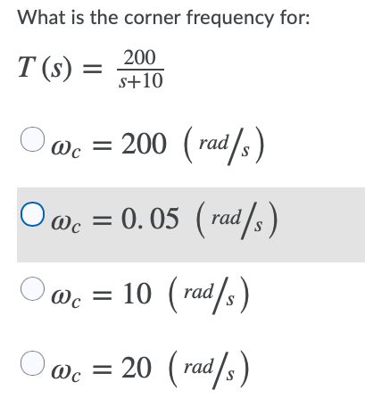 Solved What is the corner frequency for: T(s) = : 200 s+10 | Chegg.com