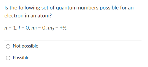 Solved Is the following set of quantum numbers possible for | Chegg.com