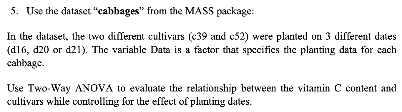 5. Use the dataset "cabbages" from the MASS package: | Chegg.com