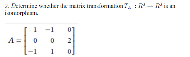 Solved 2. Determine whether the matrix transformation TA : | Chegg.com