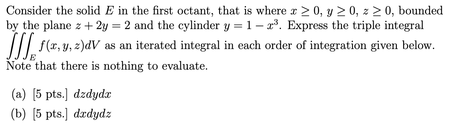 Solved Consider the solid E in the first octant, that is | Chegg.com